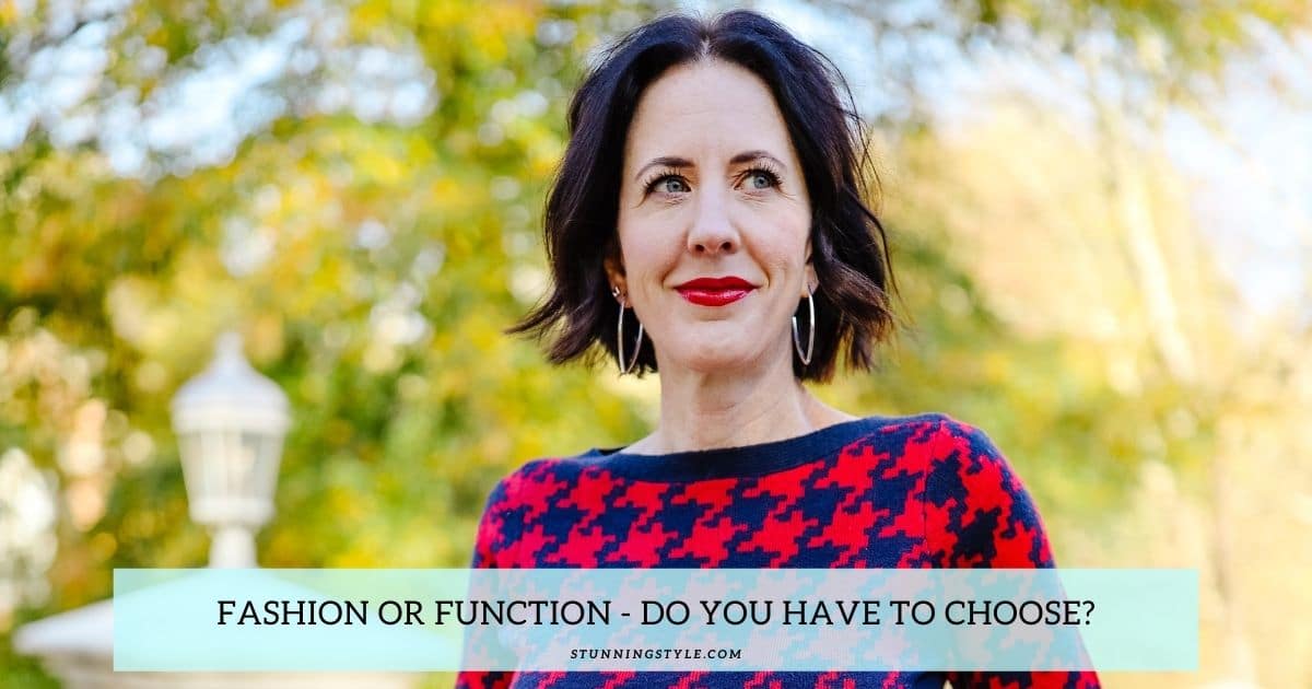 Fashion or Function - Do You Have to Choose? - Stunning Style