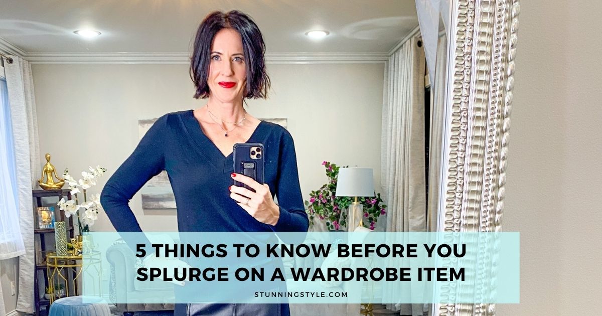 5 Things To Know Before You Splurge On A Wardrobe Item - Stunning Style